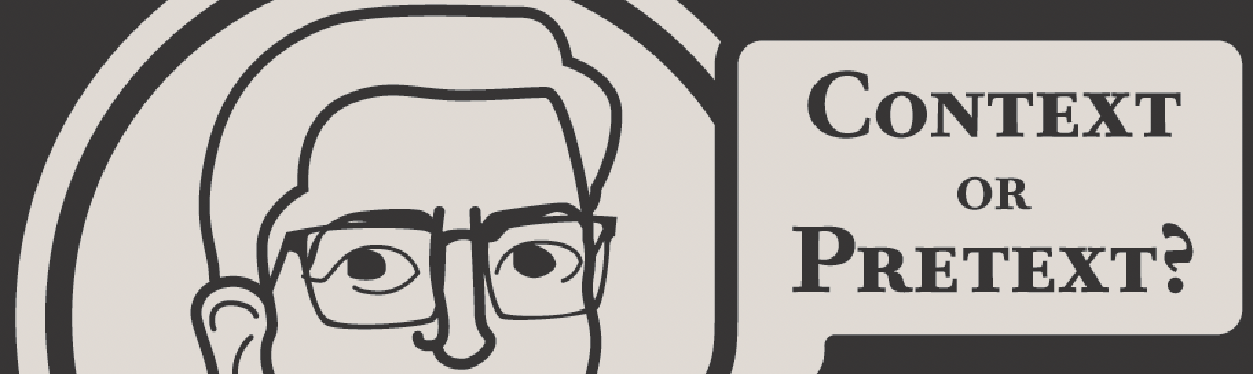 Context or Pretext: A Lost Purpose | Liberty Champion