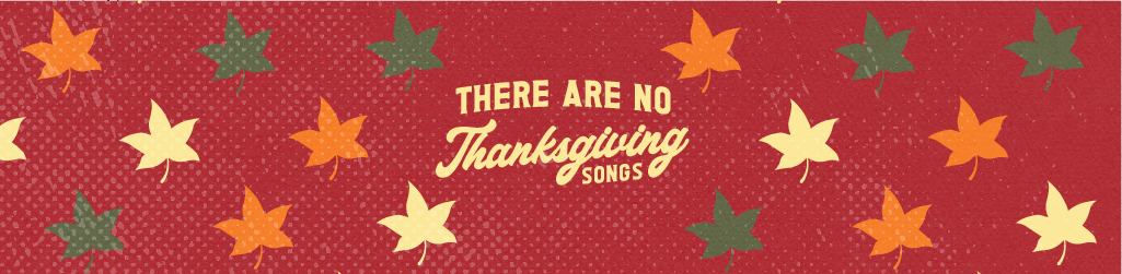 There are No Thanksgiving Songs | Student Activities | Liberty University